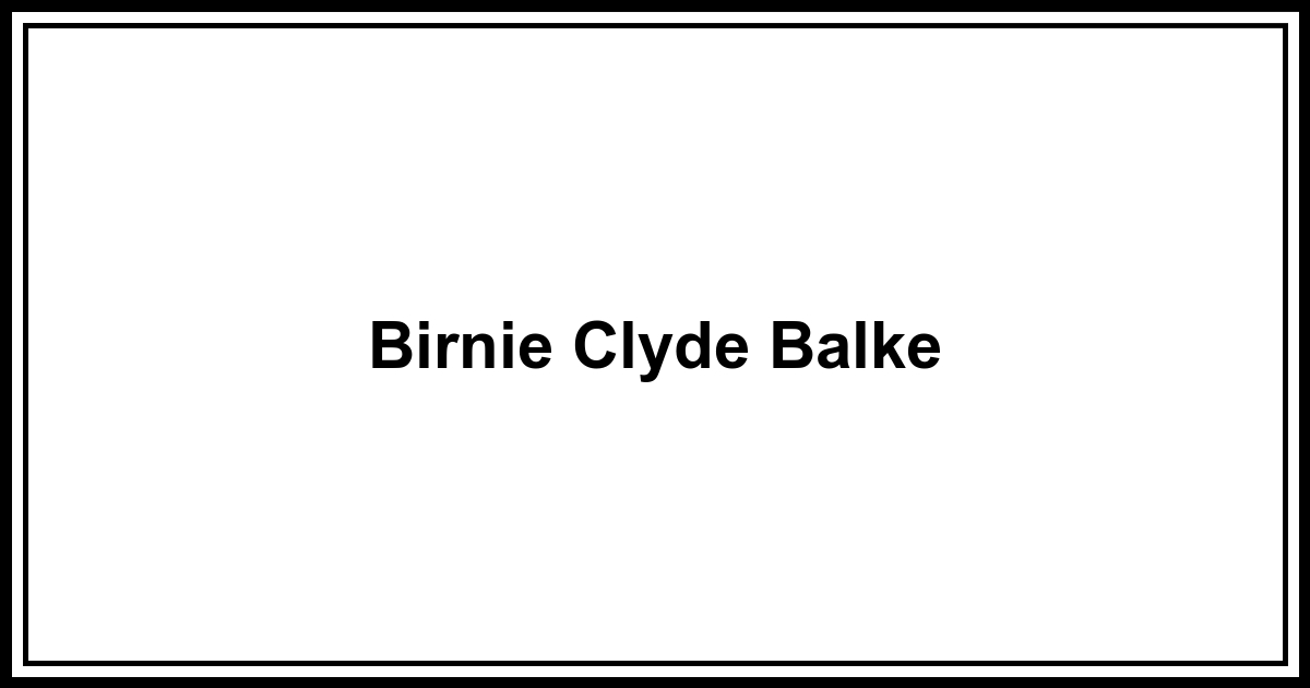 Obituary: Birnie Clyde Balke